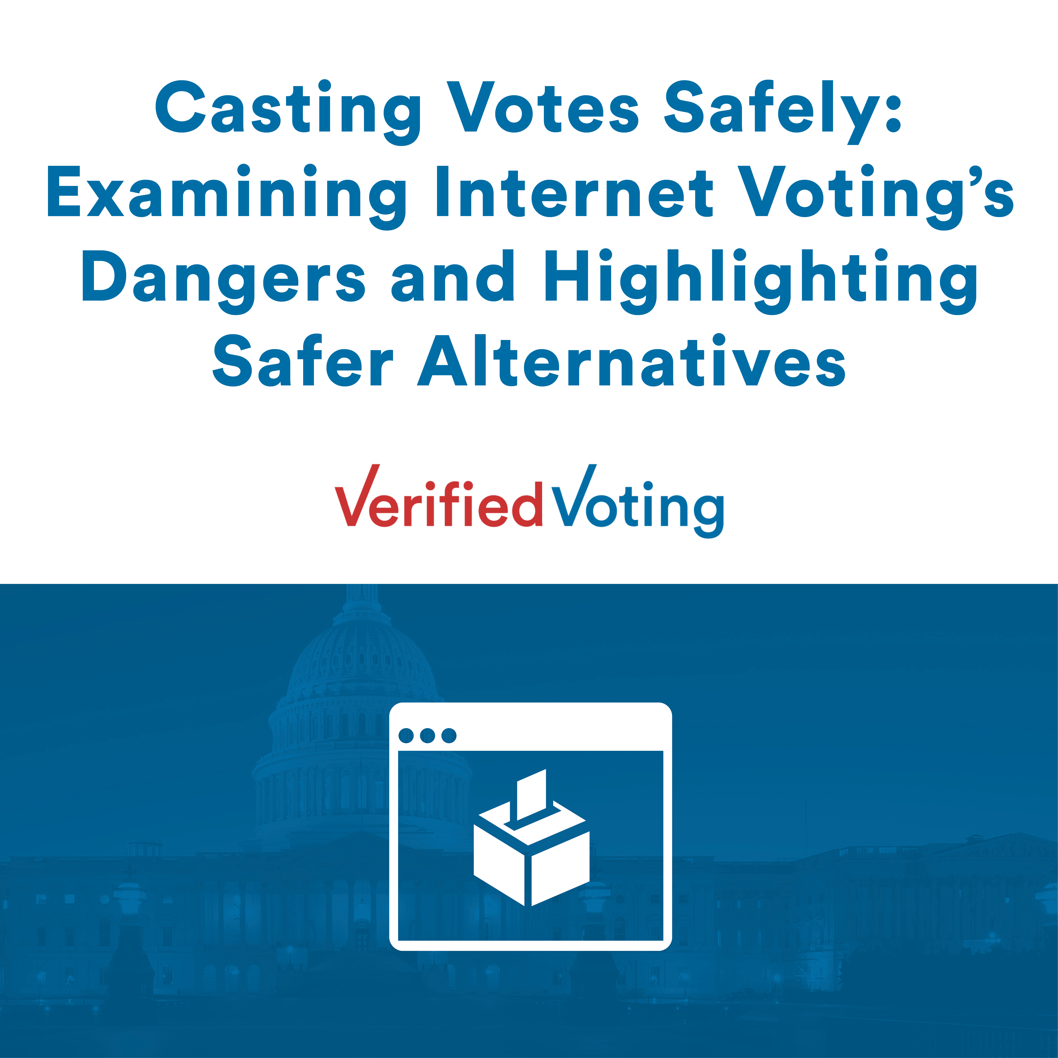 Casting Votes Safely: Examining Internet Voting’s Dangers and ...